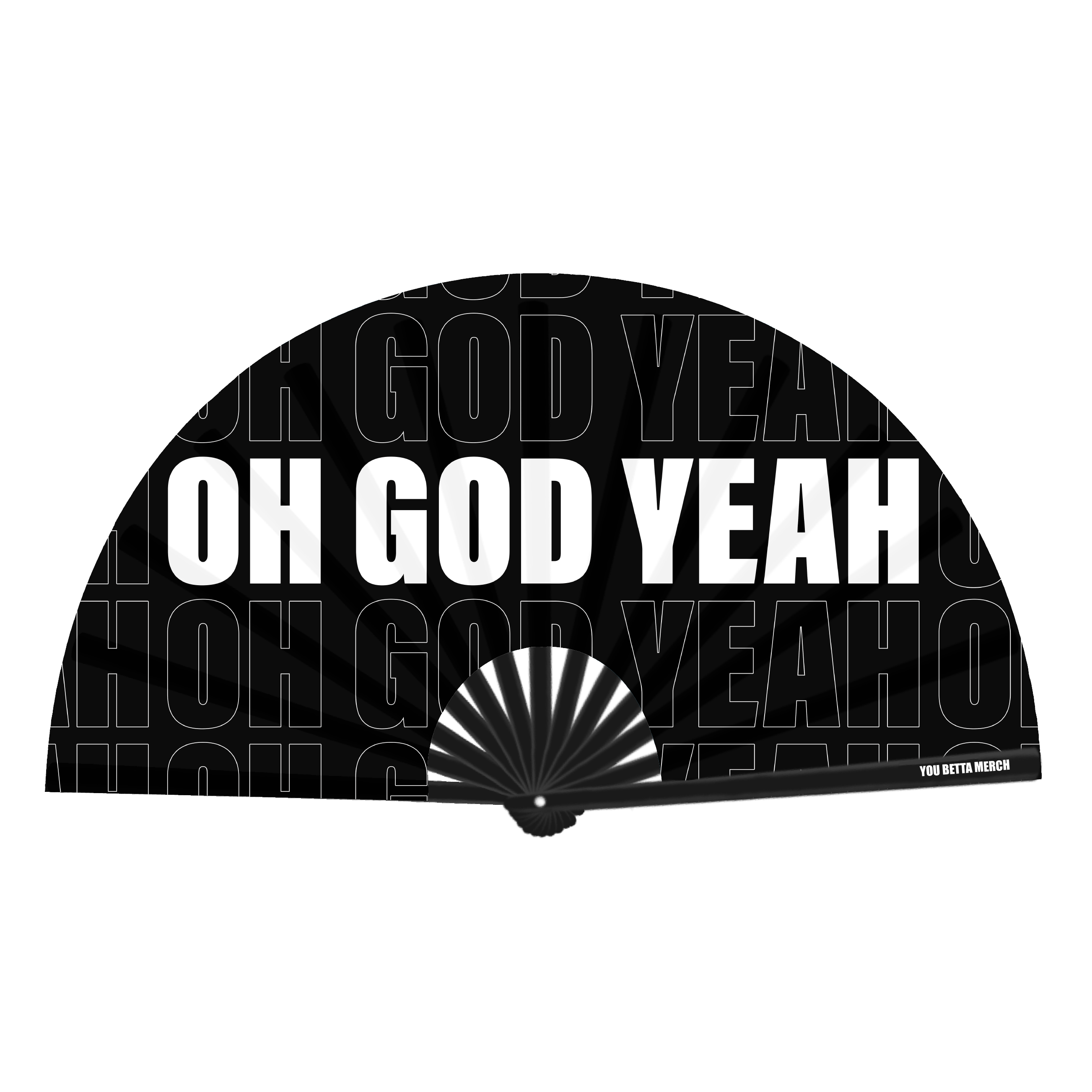 Oh God Yeah Fan – You Betta Merch
